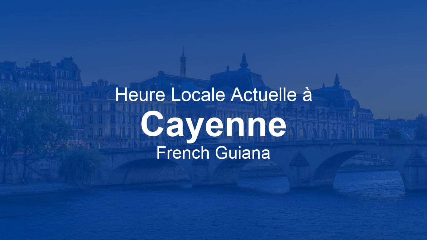 Heure actuelle à Cayenne, Guyane française | Time.now
