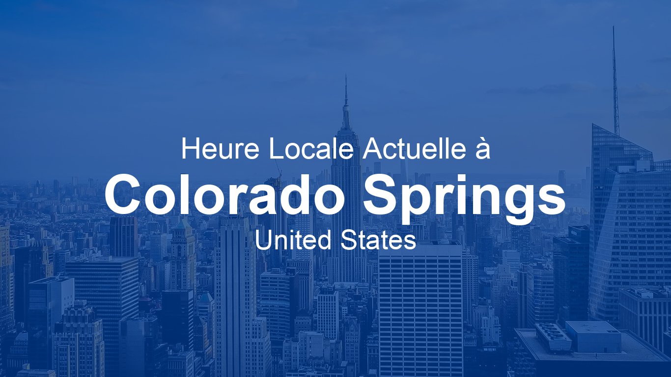 Heure actuelle à Colorado Springs, États-Unis (MDT)