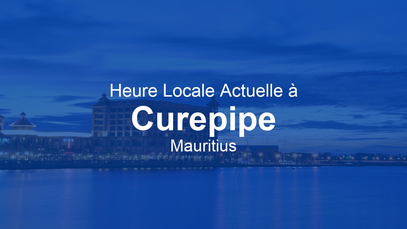 Heure actuelle à Curepipe, Maurice (+04) | Time.now