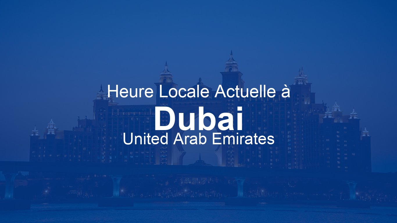 Heure actuelle à Dubaï, Émirats Arabes Unis (+04) | Time.now