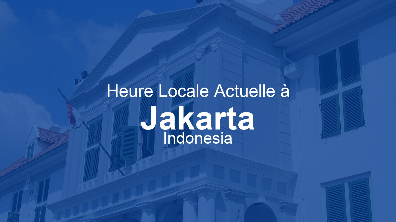 Heure actuelle à Jakarta, Indonésie (WIB) | Time.now