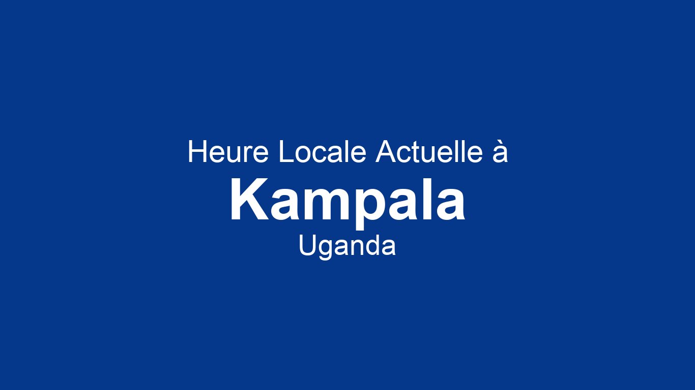 Heure actuelle à Kampala, Ouganda (EAT) | Time.now