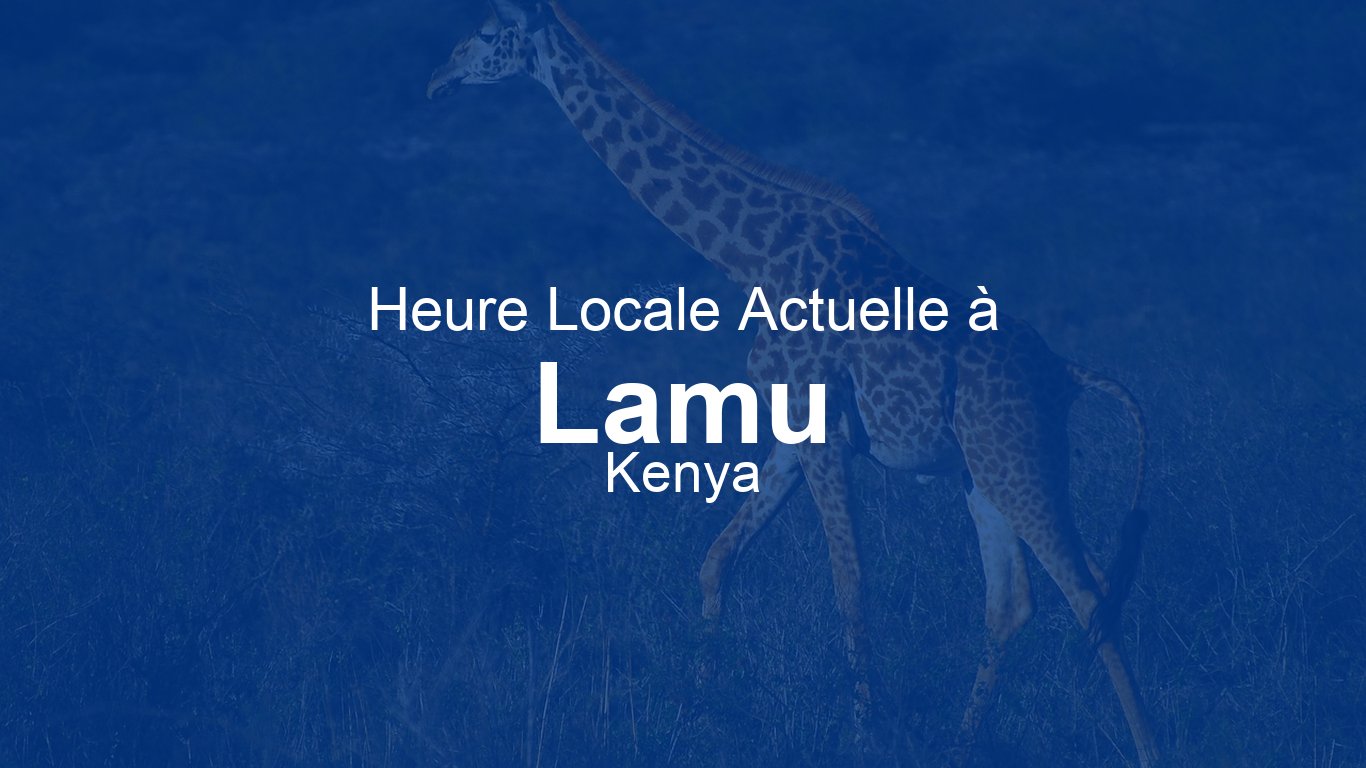 Heure actuelle à Lamu, Kenya | Time.now