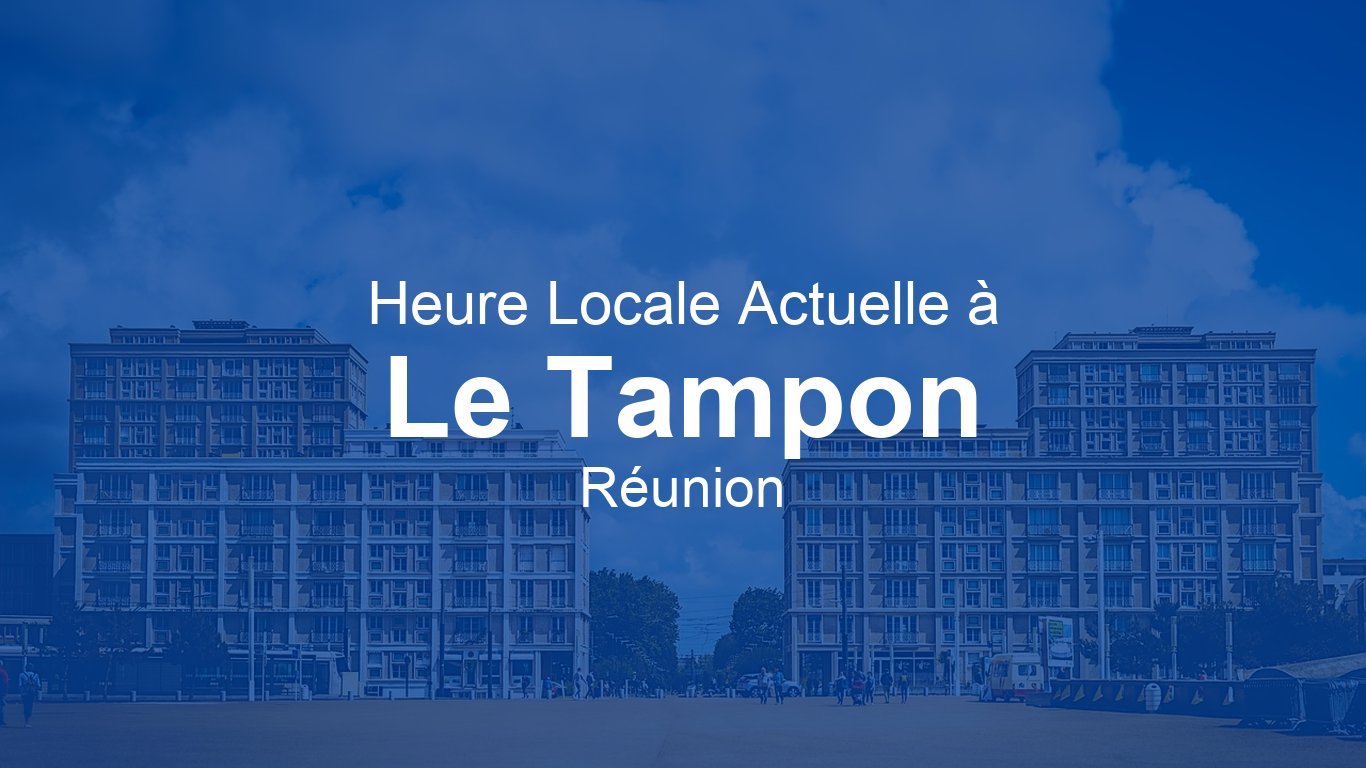 Heure actuelle à Le Tampon, Réunion | Time.now