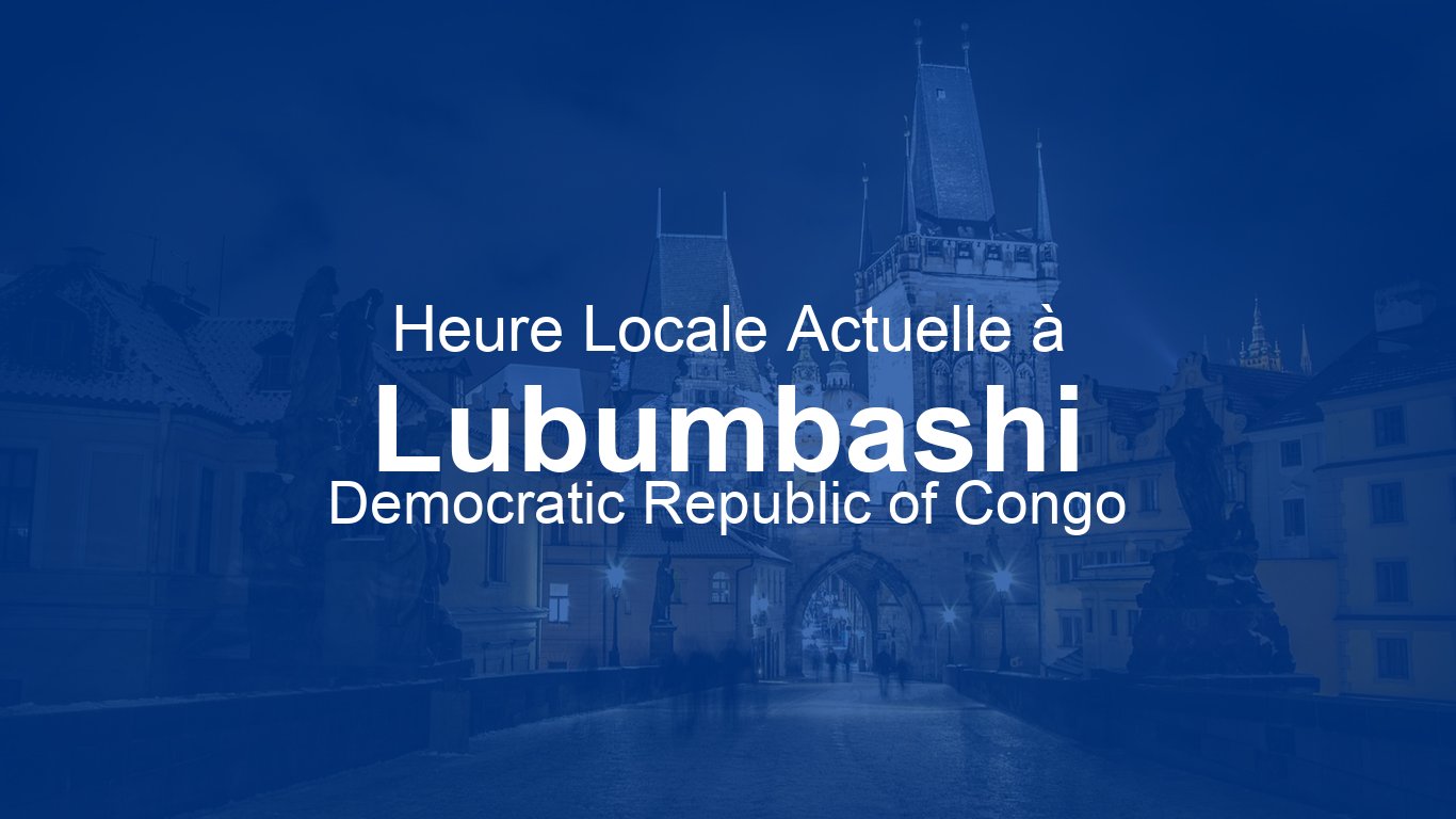 Heure actuelle à Lubumbashi, République démocratique du Congo | Time.now