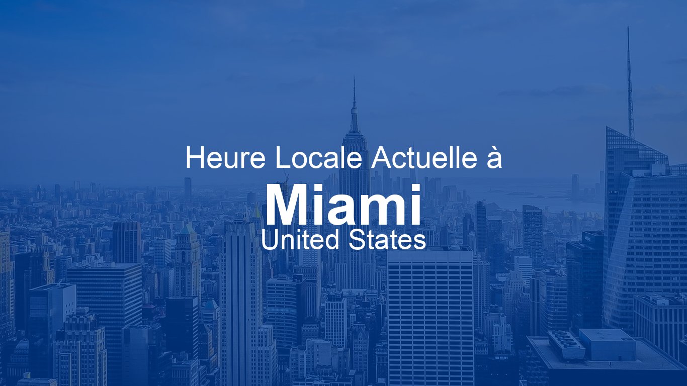 Heure actuelle à Miami, États-Unis (EDT) | Time.now