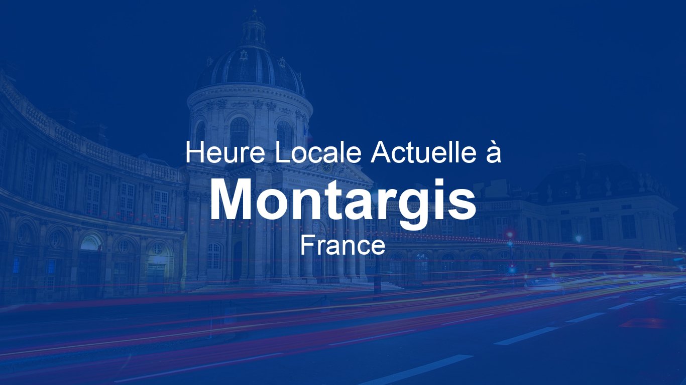 Heure actuelle à Montargis, France (CEST) | Time.now