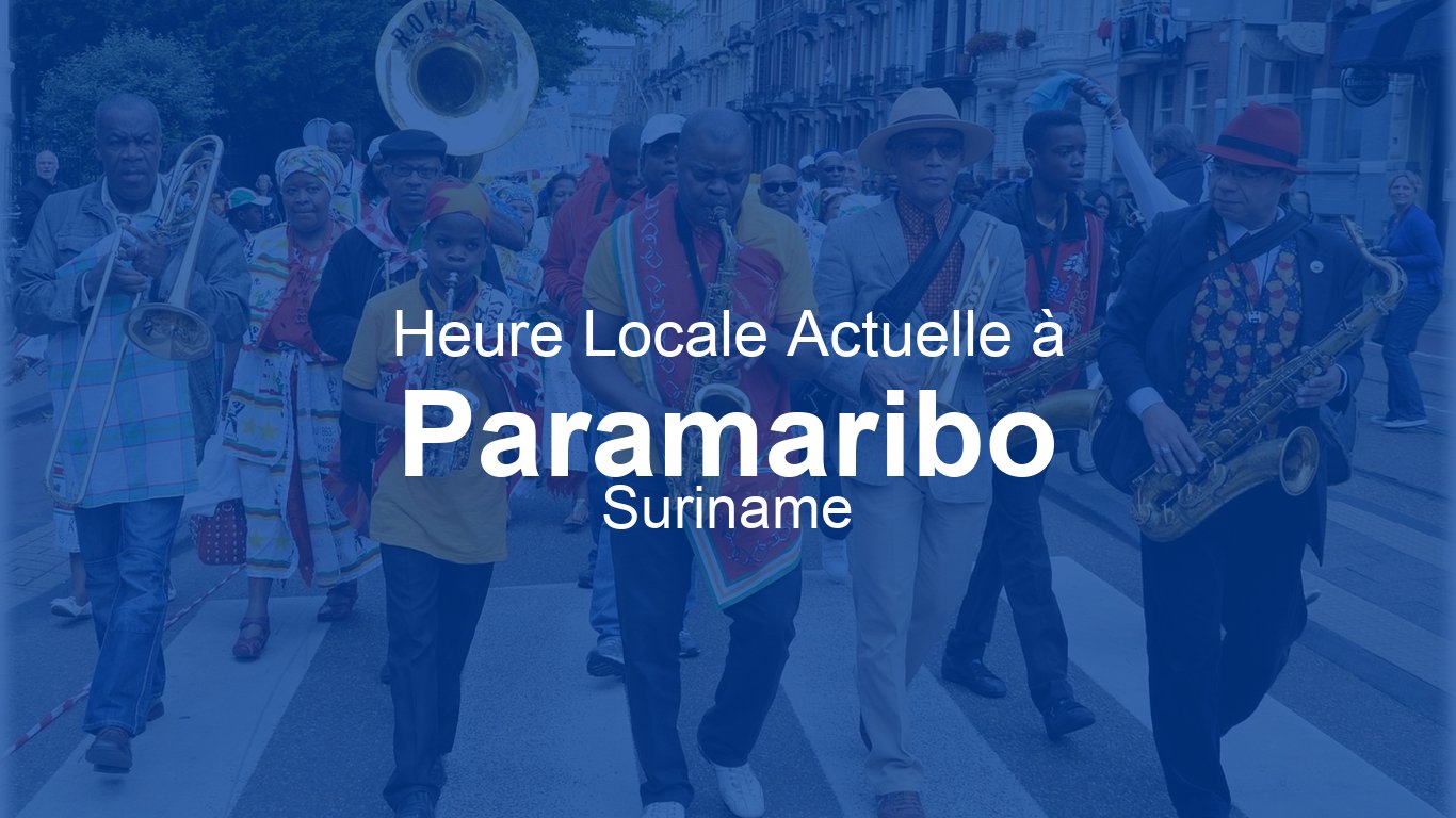 Heure actuelle à Paramaribo, Suriname (-03) | Time.now