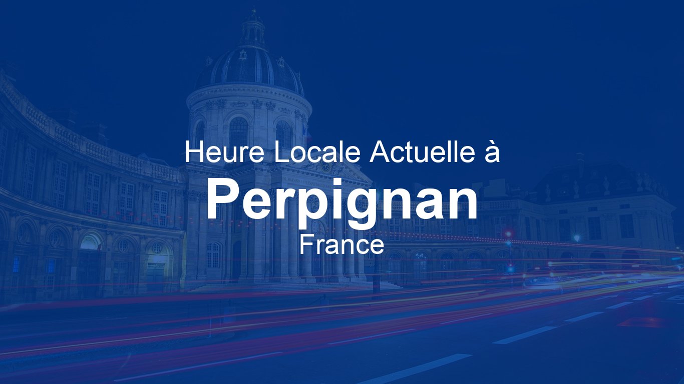 Heure actuelle à Perpignan, France | Time.now