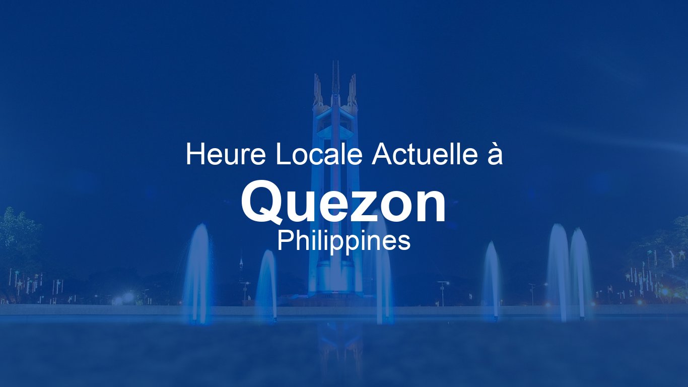 Heure actuelle à Quezon, Philippines (PST) | Time.now