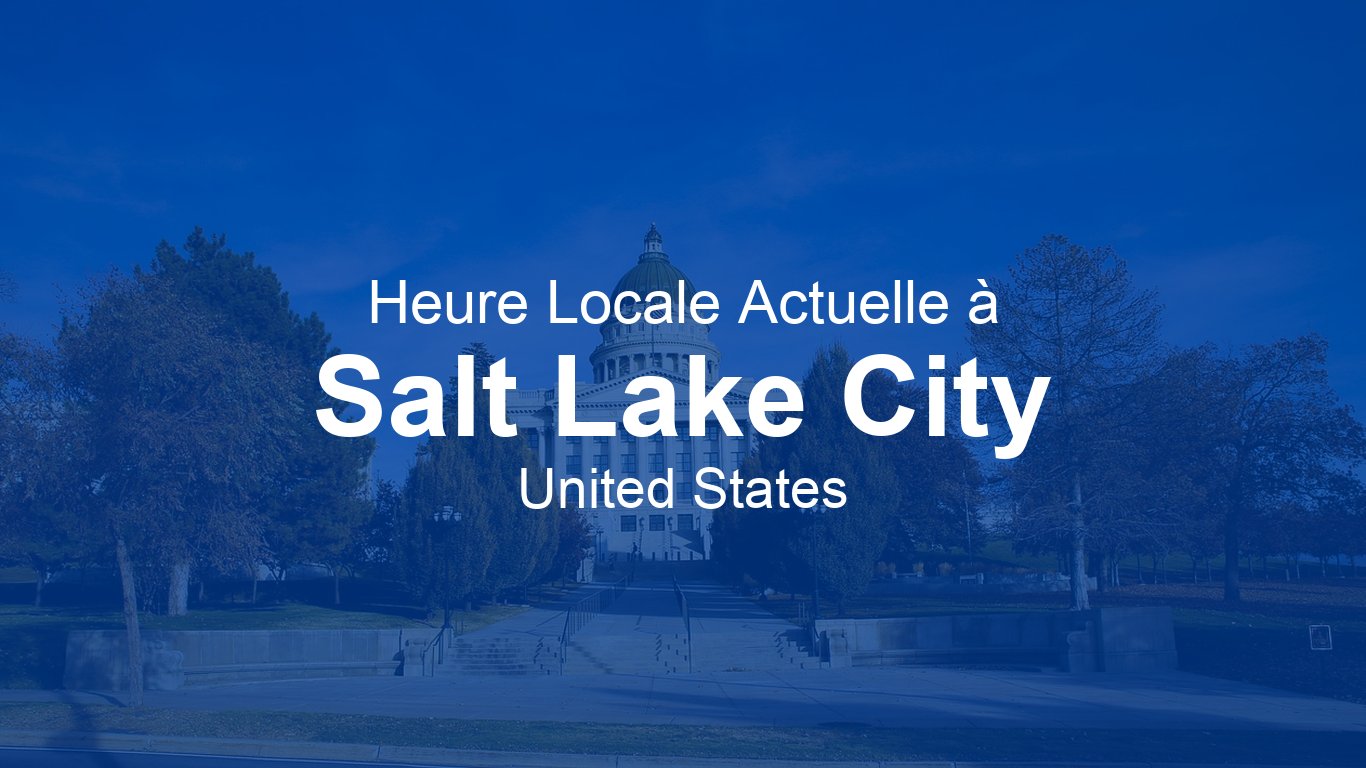 Heure actuelle à Salt Lake City, États-Unis | Time.now