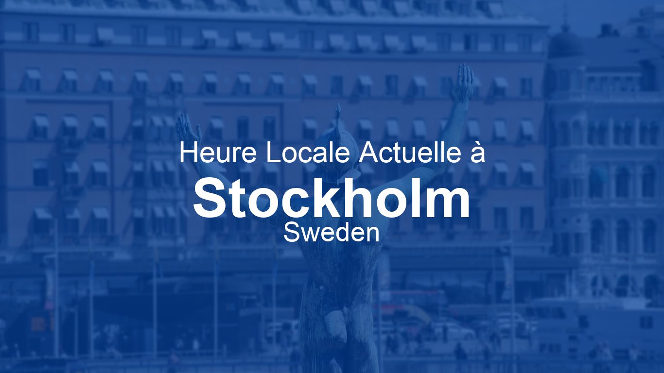 Heure actuelle à Stockholm, Suède (CEST) | Time.now
