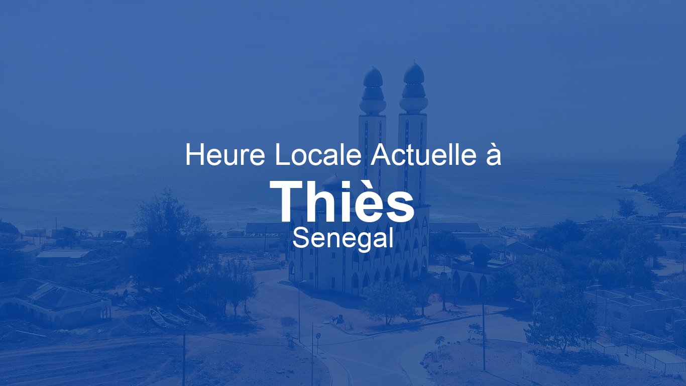 Heure actuelle à Thiès, Sénégal (GMT) | Time.now