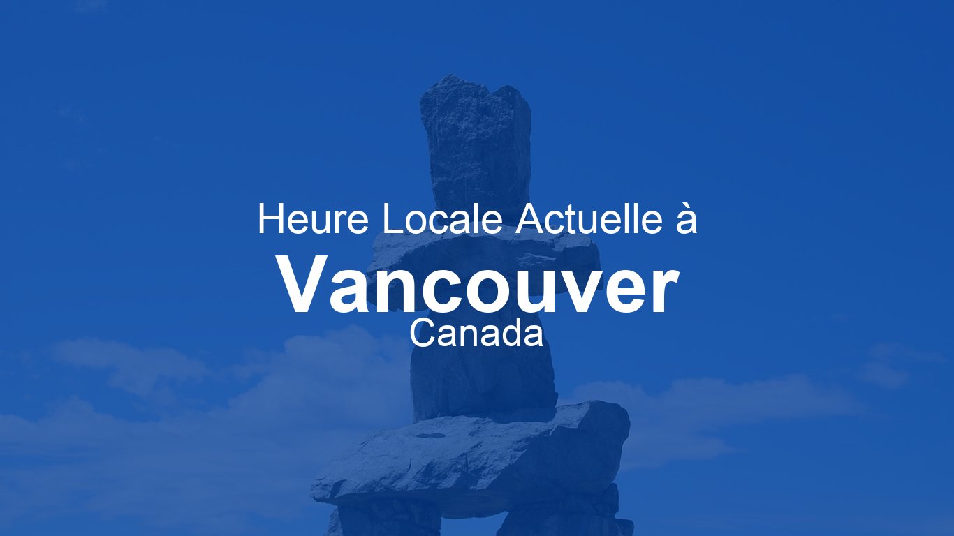 Heure actuelle à Vancouver, Canada | Time.now