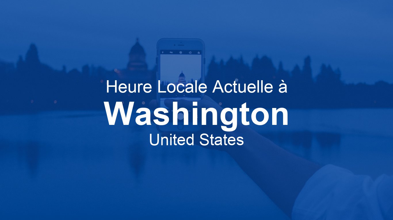 Heure actuelle à Washington, États-Unis (EDT) | Time.now