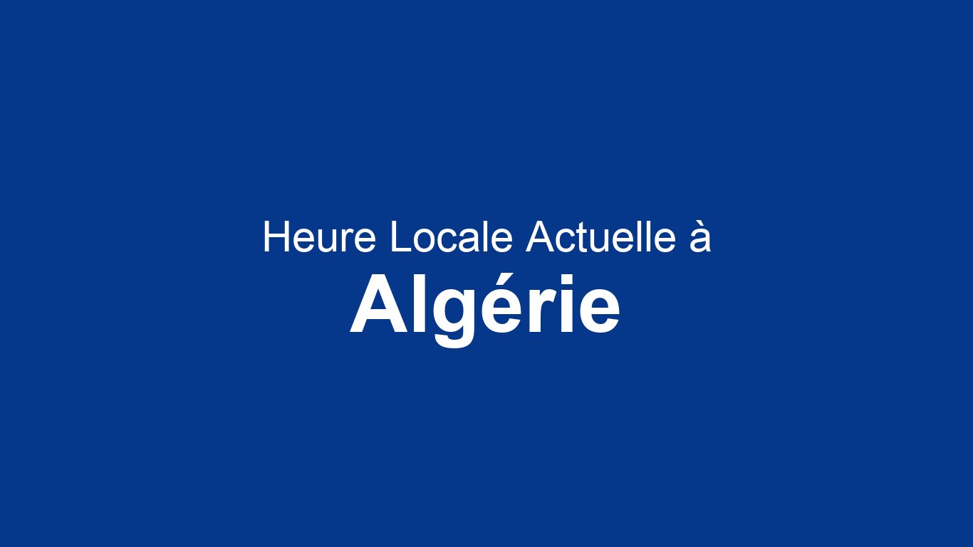 Heure en Algérie : Alger (CET) — Horloge en direct | Time.now