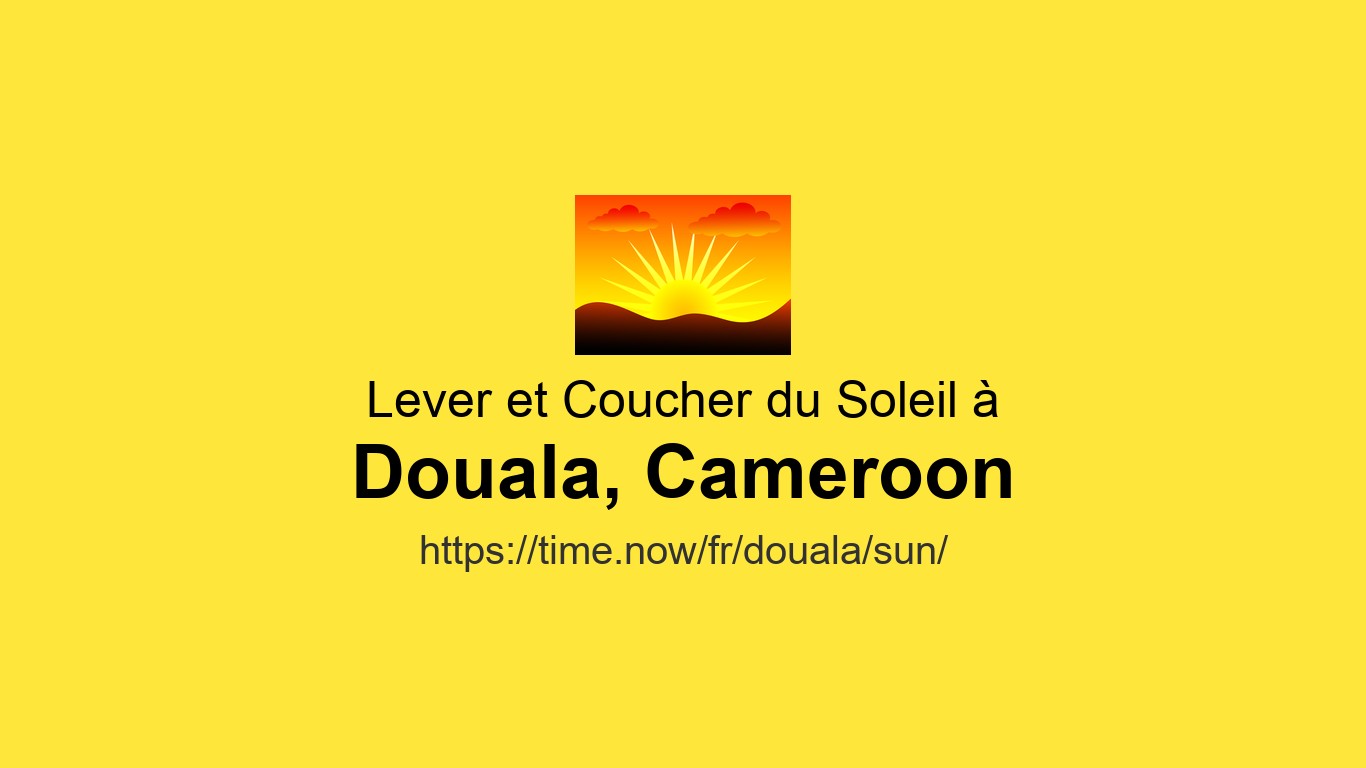 Heures de lever et de coucher de soleil Aujourd'hui pour Douala ...