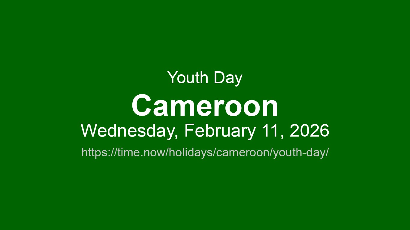 Youth Day 2026 in Cameroon - Dates and Observance | Time.now