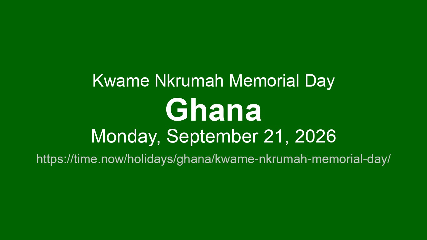Kwame Nkrumah Memorial Day 2026 in Ghana - Dates and Observance | Time.now