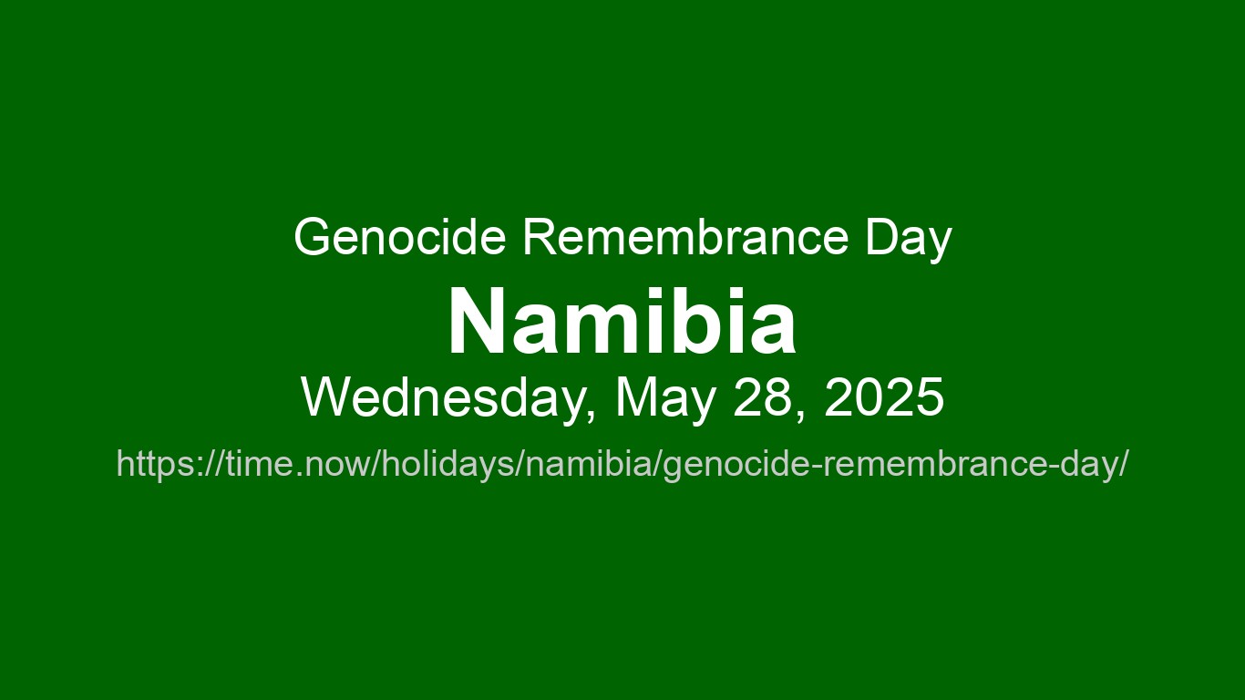 Genocide Remembrance Day 2025 in Namibia - Dates and Observance | Time.now