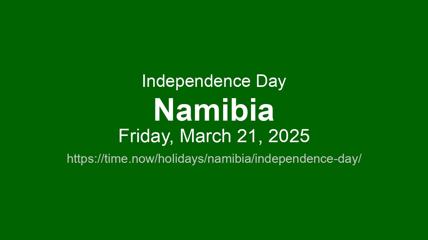Independence Day 2025 in Namibia - Dates and Observance | Time.now