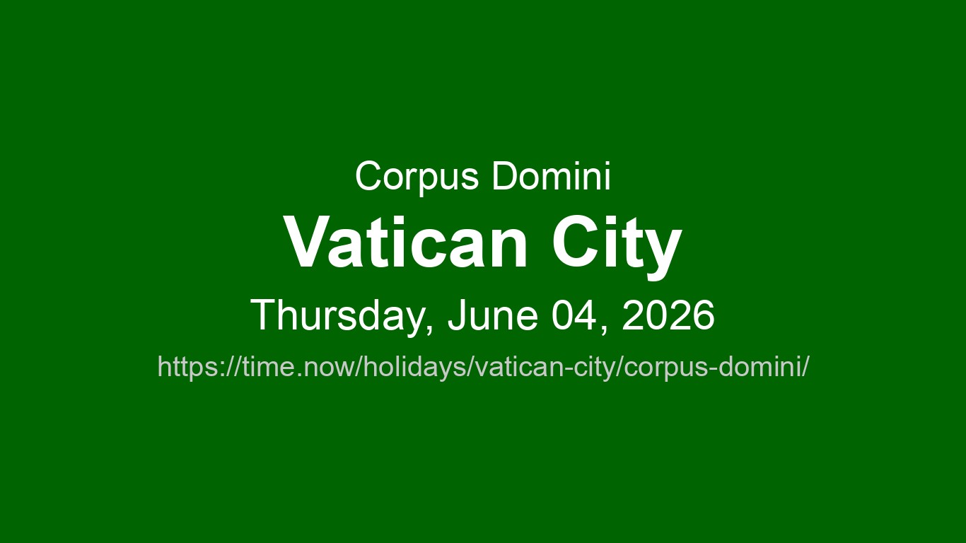 Corpus Domini 2026 in Vatican City - Dates and Observance | Time.now