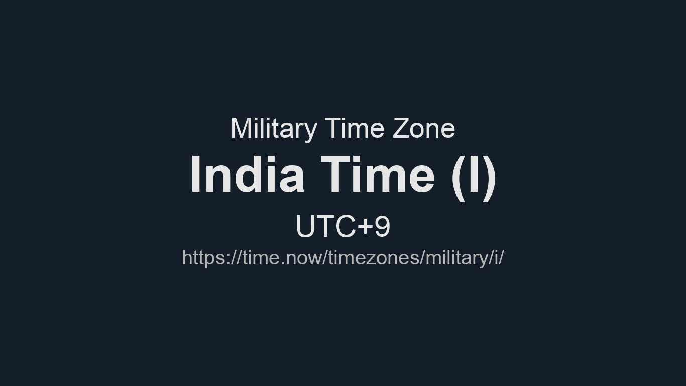 India Time Now - I Time Zone (Military Time zone) | Time.now