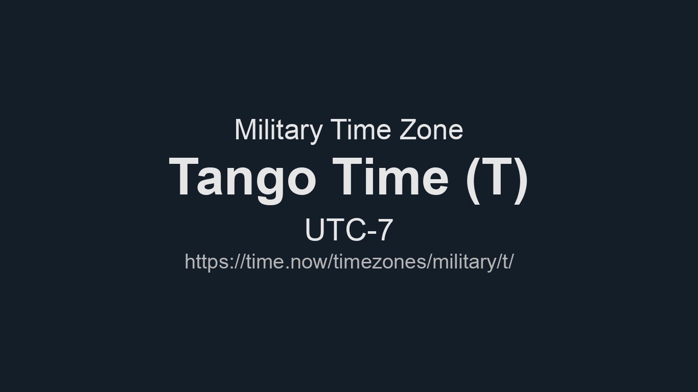 Tango Time Now - T Time Zone (Military Time zone) | Time.now
