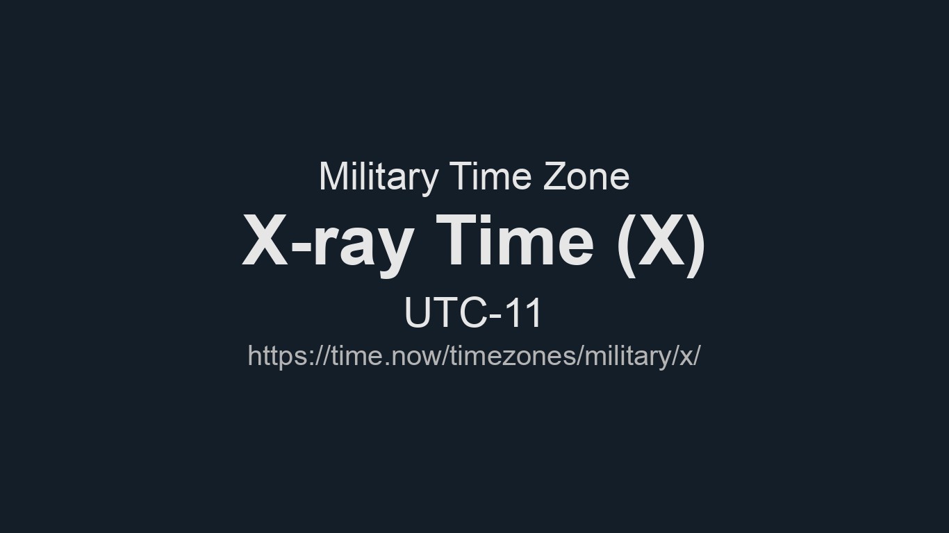 X-ray Time Now - X Time Zone (Military Time zone) | Time.now
