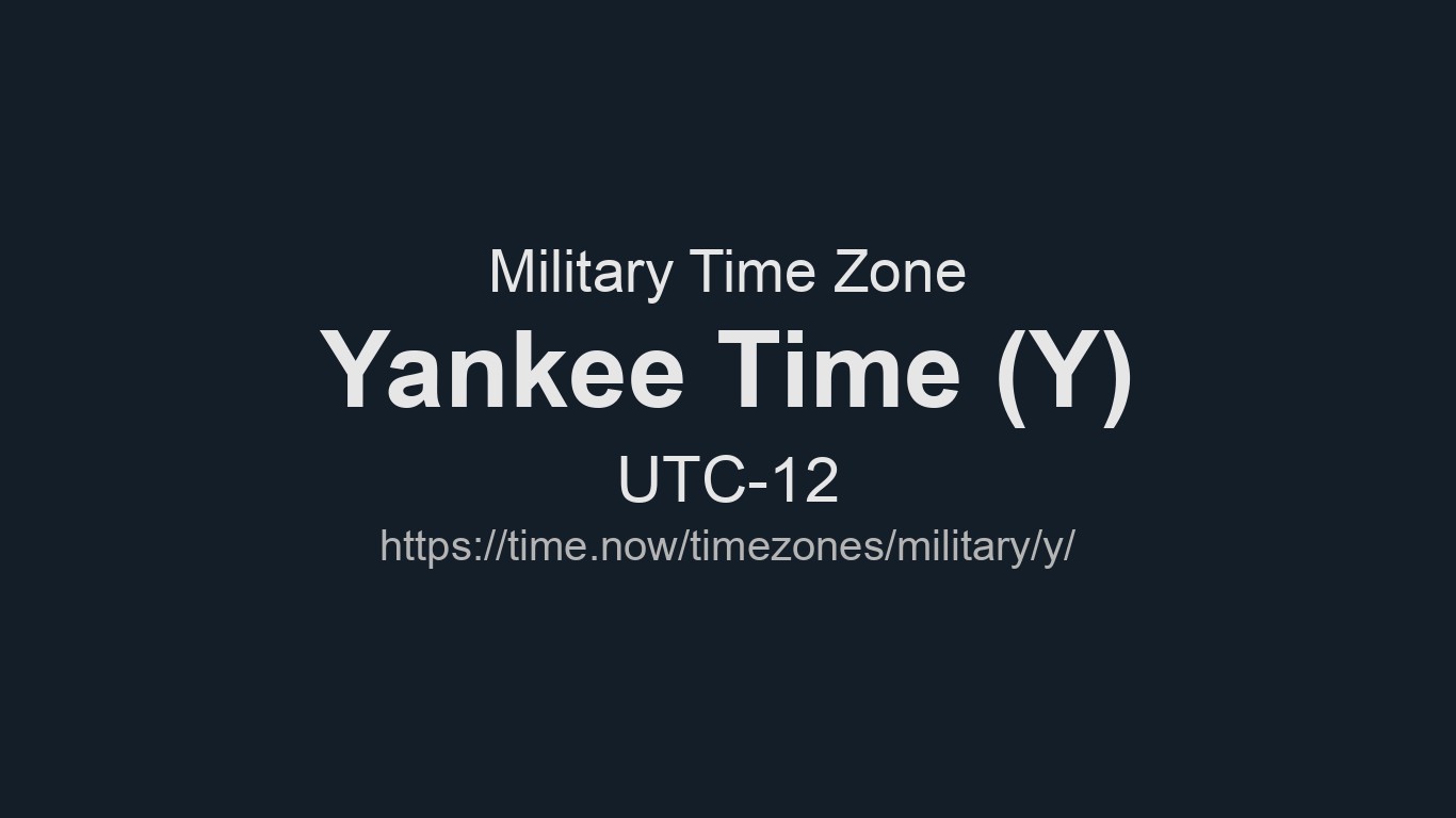 Yankee Time Now - Y Time Zone (Military Time zone) | Time.now