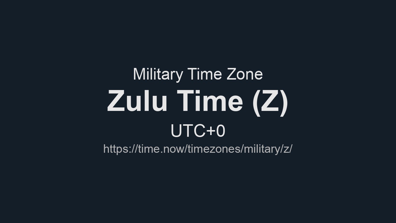 Zulu Time Now - Z Time Zone (Military Time zone) | Time.now