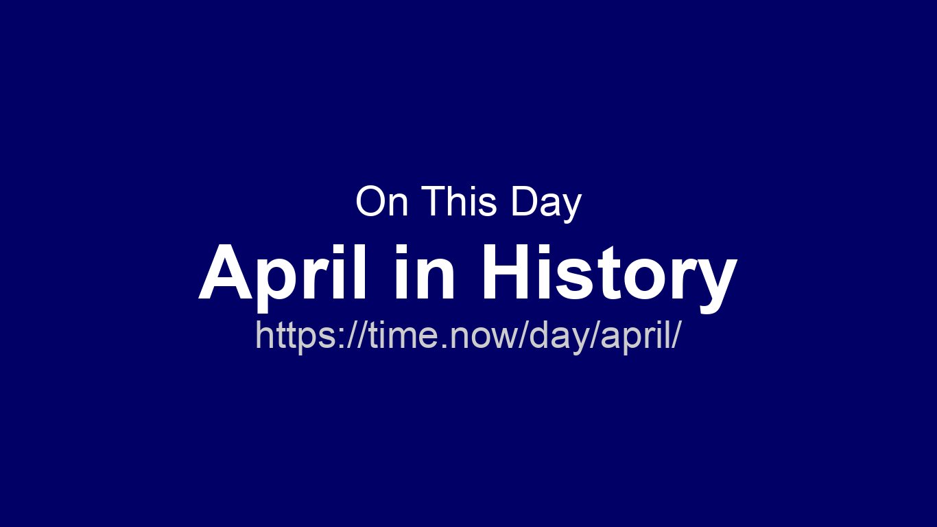On This Day – April in History | Time.now