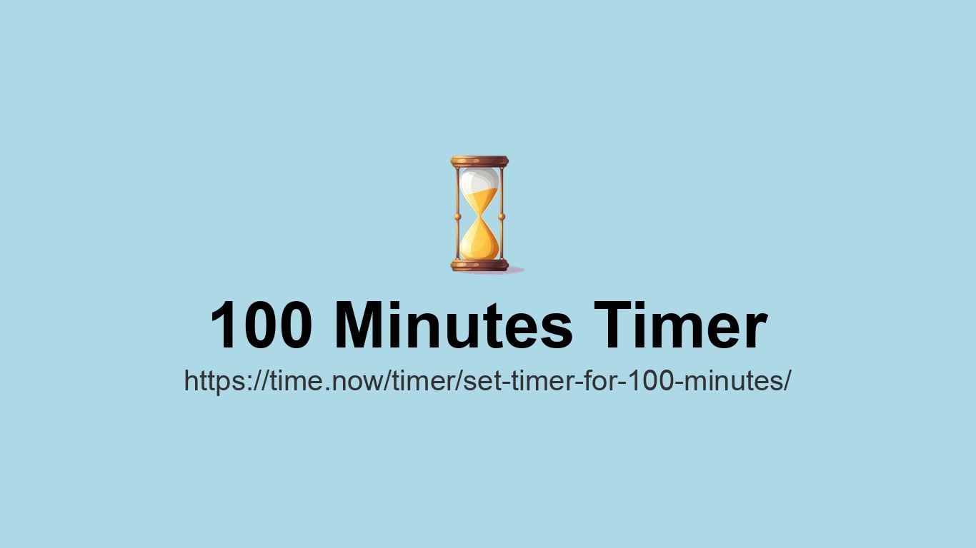 Set Timer for 100 Minutes | Time.now