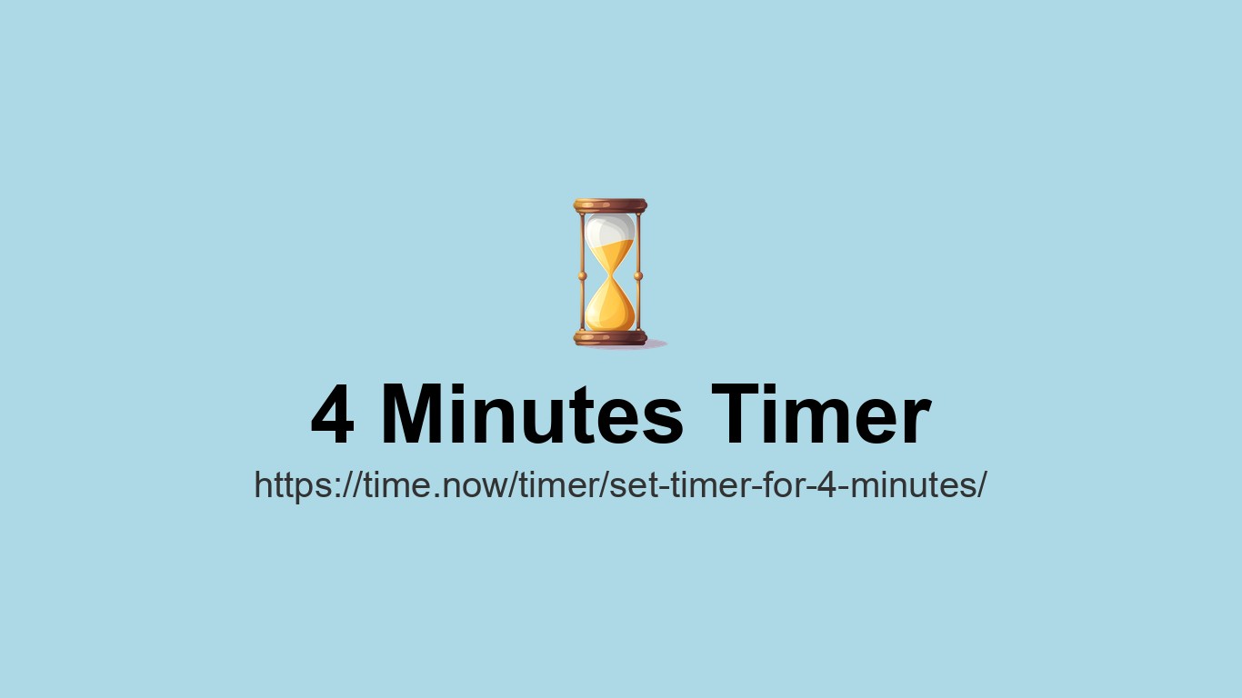 Set Timer for 4 Minutes | Time.now
