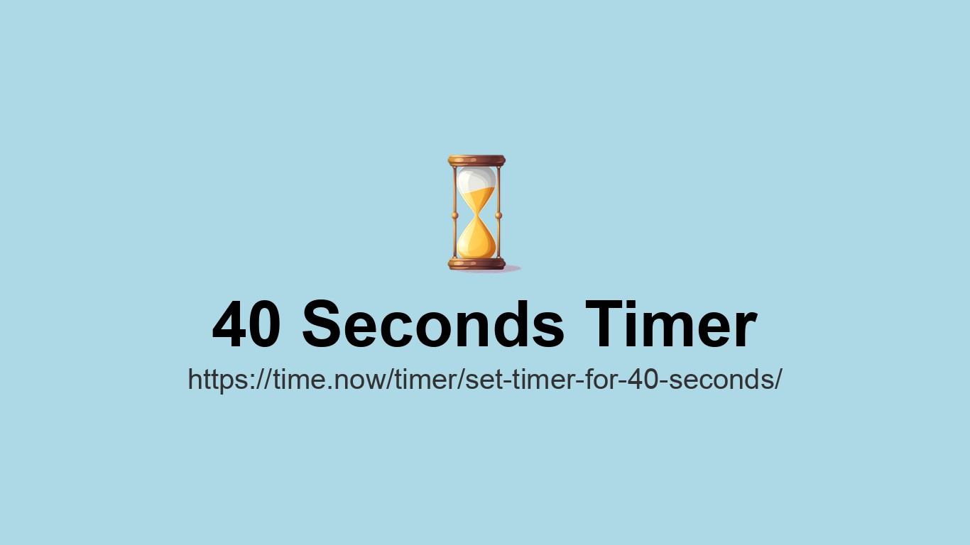 Set Timer for 40 Seconds | Time.now