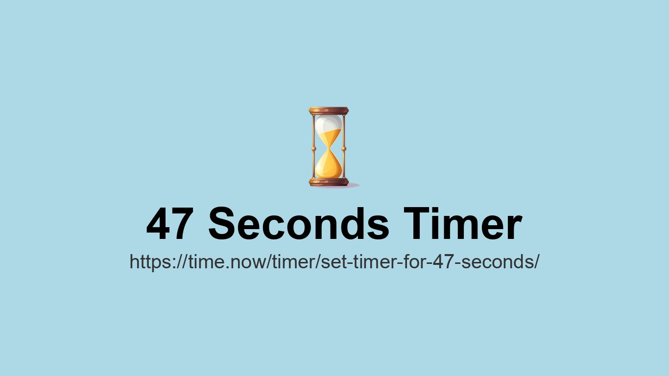 Set Timer for 47 Seconds - Online Countdown | Time.now