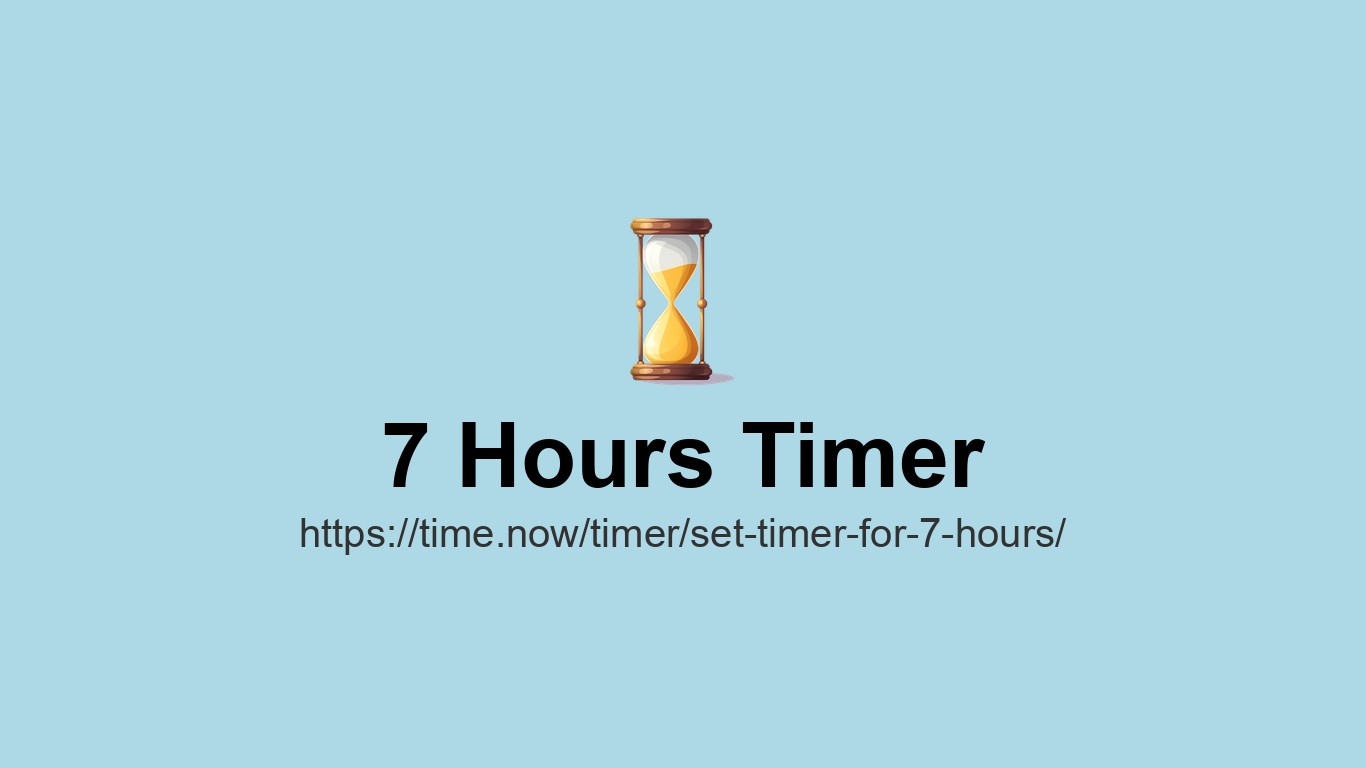 Set Timer for 7 Hours | Time.now