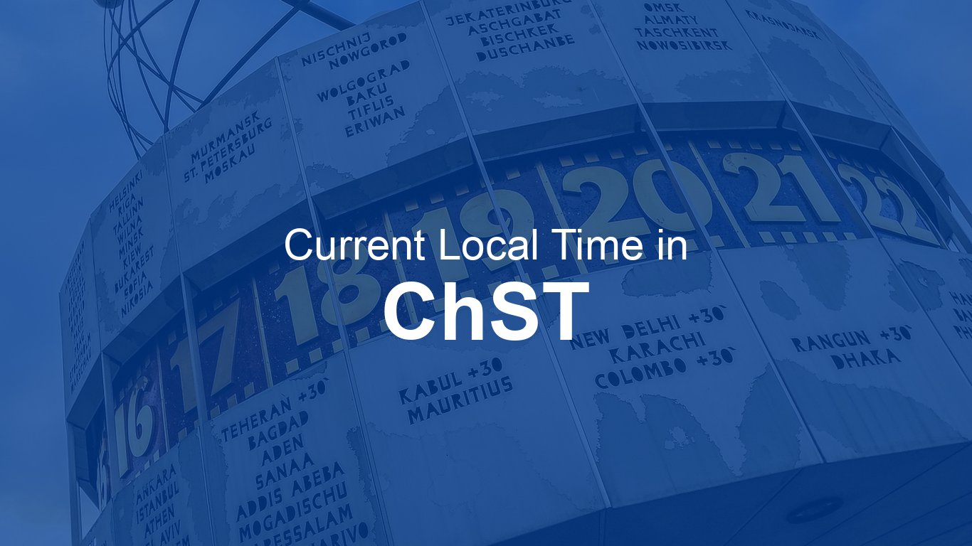 Time Now in ChST (Chamorro Standard Time) | Time.now