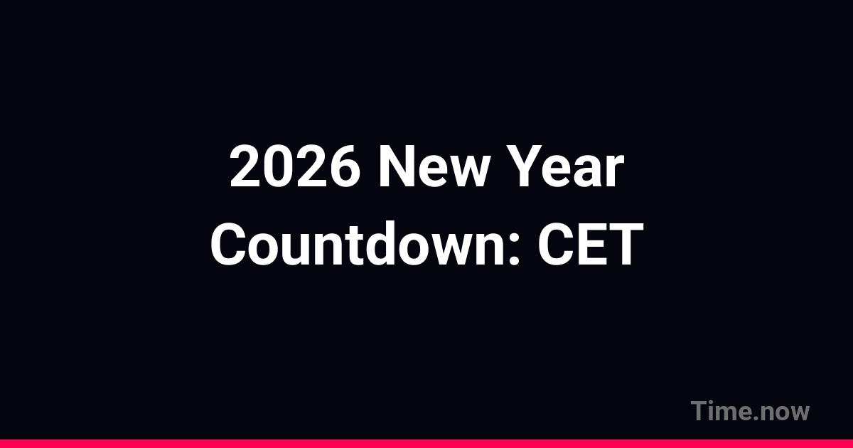 Countdown to New Year 2026 in CET | Time.now
