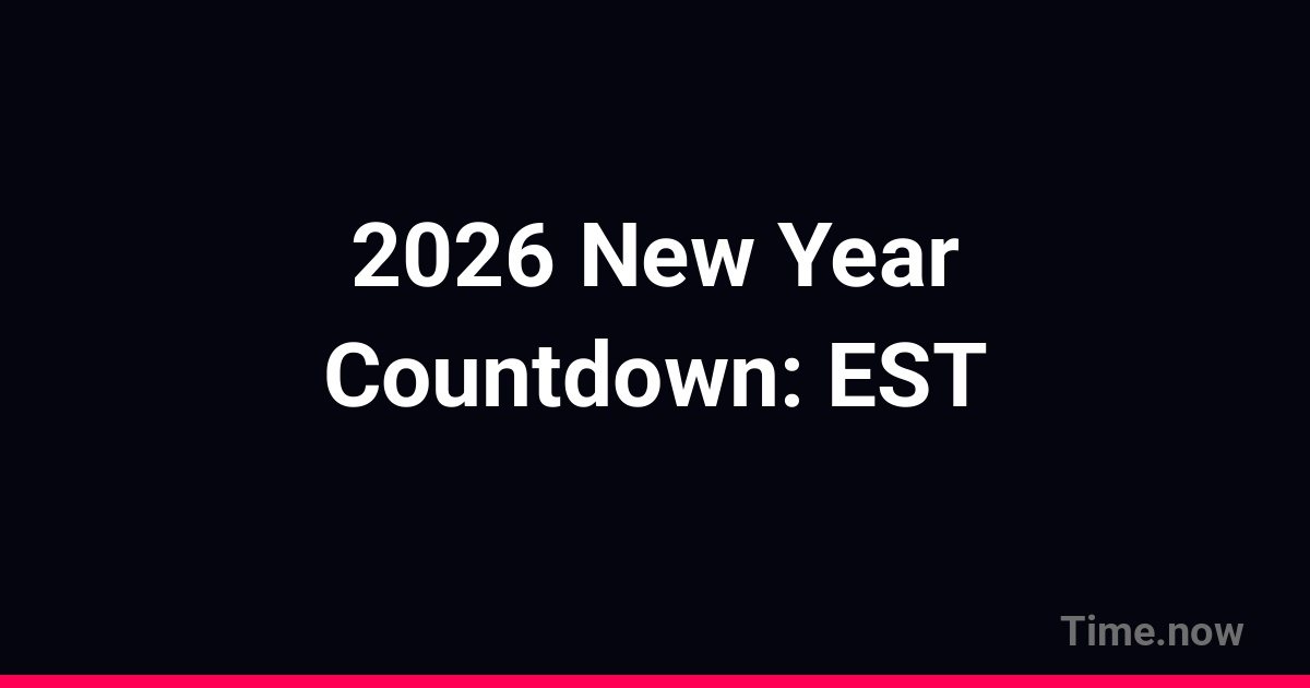 Countdown to New Year 2026 in EST | Time.now
