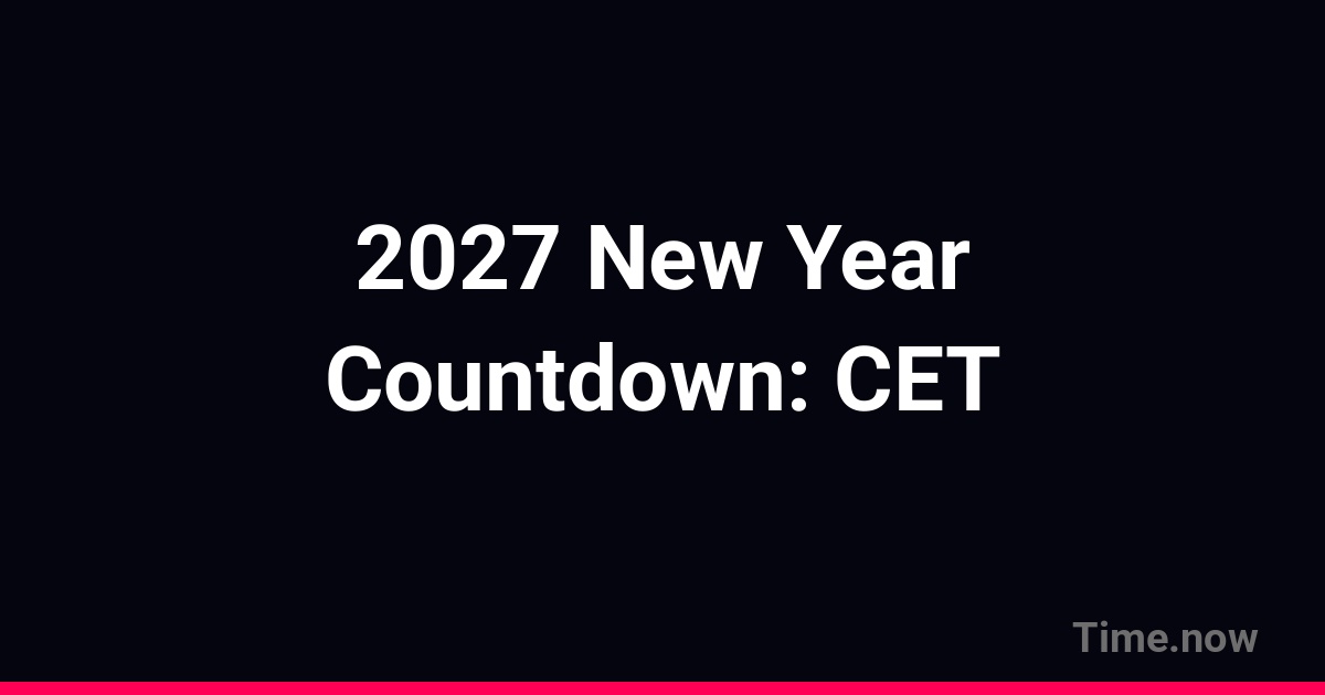 Countdown to New Year 2027 in CET | Time.now