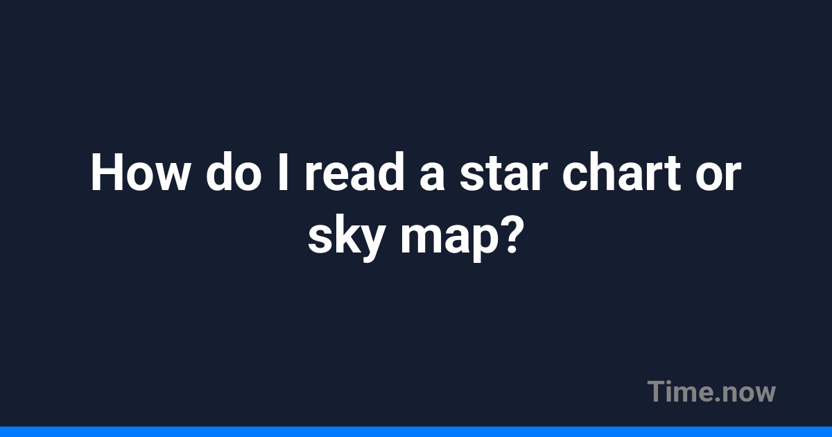 How do I read a star chart or sky map? | FAQ | Time.now