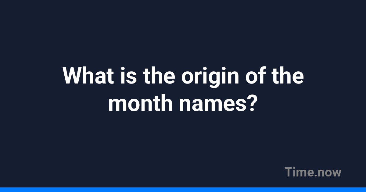 What is the origin of the month names? | FAQ | Time.now