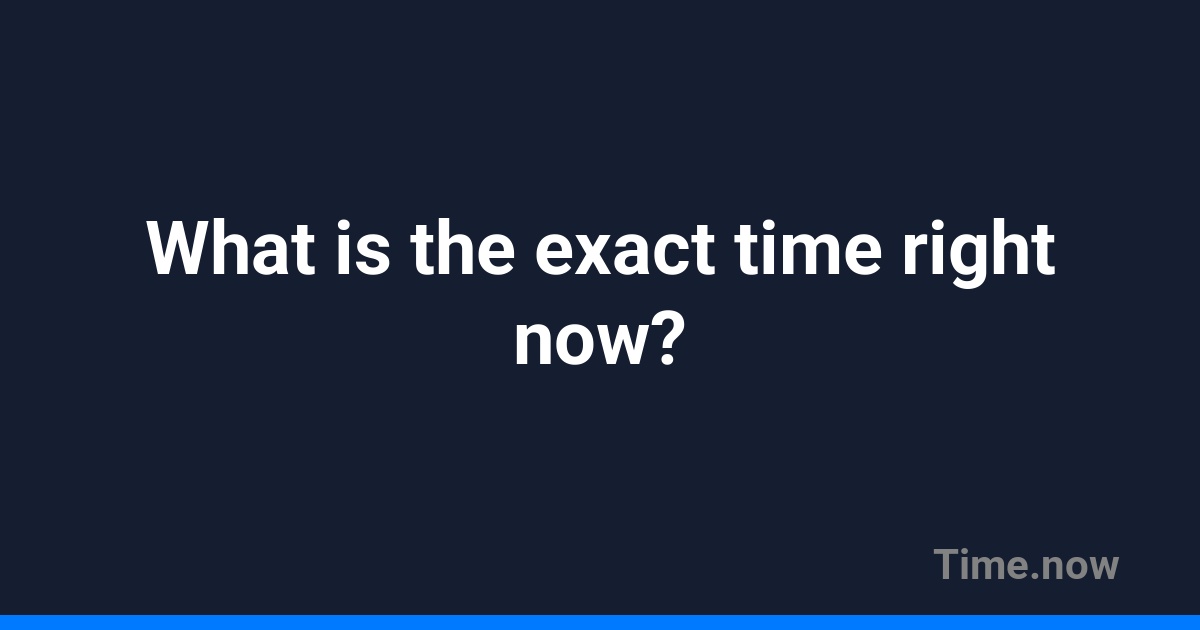What is the exact time right now? | FAQ | Time.now