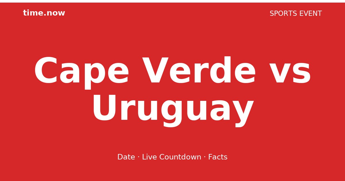 Cape Verde vs Uruguay 2026 - Date & Live Countdown
